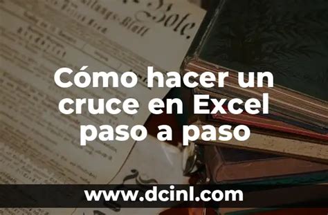 Cómo hacer un cruce en Excel paso a paso