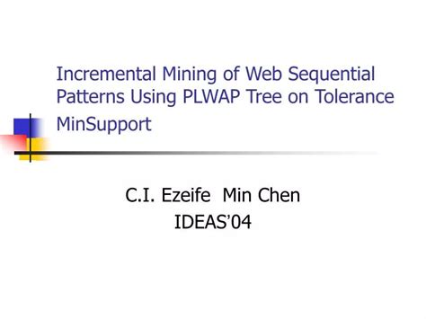 Ppt Incremental Mining Of Web Sequential Patterns Using Plwap Tree On Tolerance Minsupport