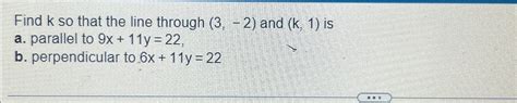 Solved Find K ﻿so That The Line Through 3 2 ﻿and K 1