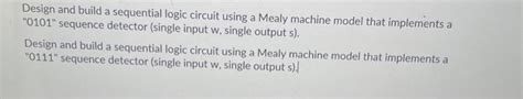 Solved Design And Build A Sequential Logic Circuit Using A