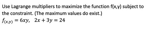 Solved Use Lagrange Multipliers To Maximize The Function