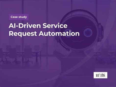 Ai Driven Service Request Automation 10xds