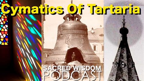 Cymatics Of Tartaria Sacred Wisdom Podcast Youtube