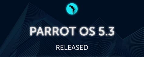 Parrot Security About The Current Editions And The New Version 5 3