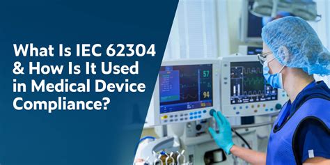 What Is Iec 62304 And How Is It Used In Medical Device Compliance