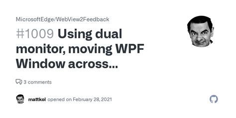 Using Dual Monitor Moving Wpf Window Across Monitors Loses Webview · Issue 1009