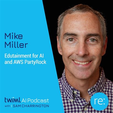 Edutainment For AI And AWS PartyRock With Mike Miller The TWIML AI