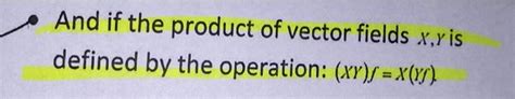 Solved And If The Product Of Vector Fields Xy Is Defined By