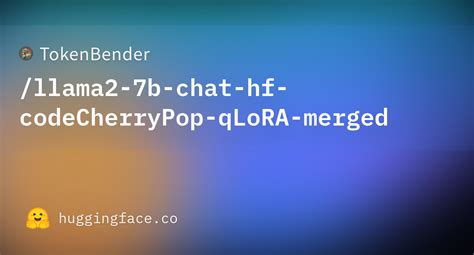 tokenbender llama2 7b chat hf codecherrypop qlora merged · hugging face
