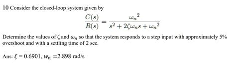 Solved 10 Consider The Closed Loop System Given By Cs Wn S2 2cwns Wn2 Determine