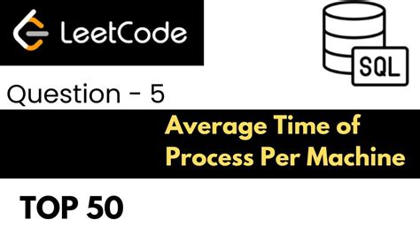 5 sql leetcode interview question and answer average time of process per machine youtube
