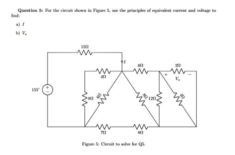 Solved Question 5 For The Circuit Shown In Figure Use The Principles Of Equivalent Current And