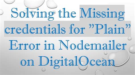 Solving The Missing Credentials For Plain Error In Nodemailer On Digitalocean Youtube