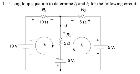 Solved 1 Using Loop Equation To Determine I1 And I2 For The