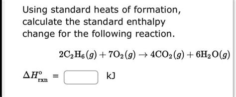 Solved Using Standard Heats Of Formation Calculate The Chegg Com