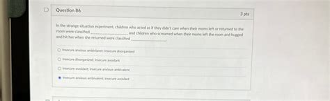 solved question 863 ﻿ptsin the strange situation experiment