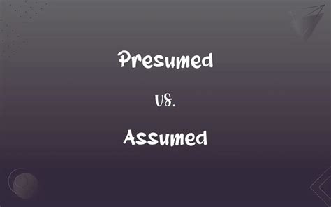 Presumed Vs Assumed Whats The Difference
