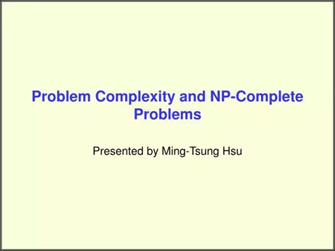 Ppt Problem Complexity And Np Complete Problems Powerpoint Presentation Id5646755