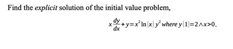 Solved Find The Explicit Solution Of The Initial Value