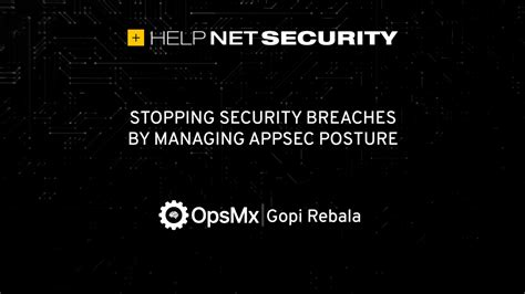 Help Net Security On Linkedin Stopping Security Breaches By Managing Appsec Posture