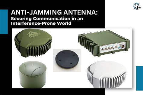 Anti Jamming Antenna Principles Applications Advancements Future