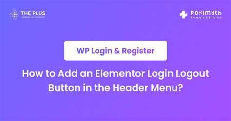 How To Add An Elementor Login Logout Button In The Header Menu The Plus Addons For Elementor