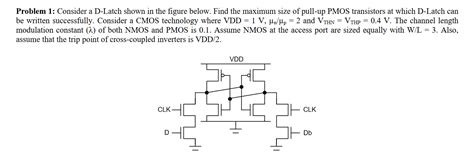 Solved Problem Consider A D Latch Shown In The Figure Chegg Com