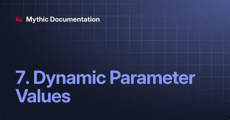 Dynamic Parameter Values Mythic Documentation