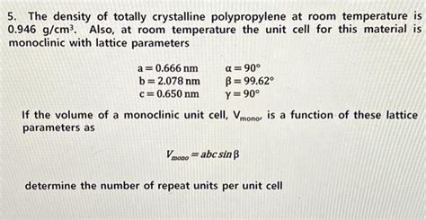 Solved 5 The Density Of Totally Crystalline Polypropylene