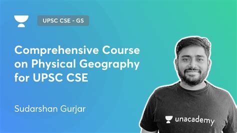 UPSC CSE GS Comprehensive Course On Physical Geography For UPSC CSE By Unacademy