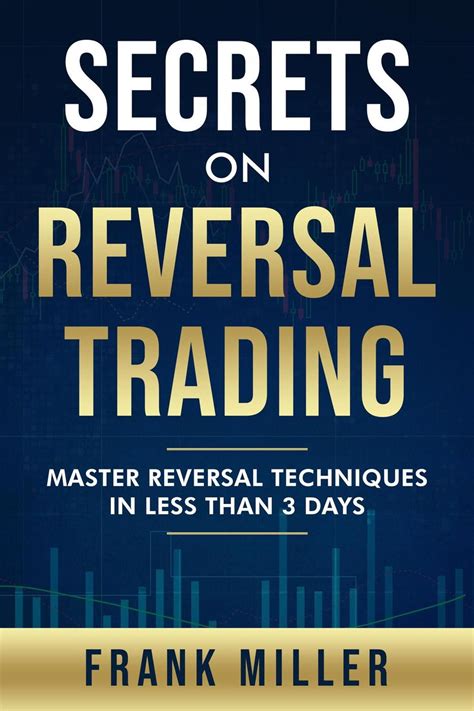 Secrets On Reversal Trading Master Reversal Techniques In Less Than 3
