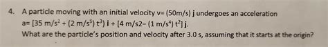 Solved A Particle Moving With An Initial Velocity V Chegg