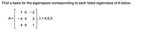Solved Find A Basis For The Eigenspace Corresponding To Each