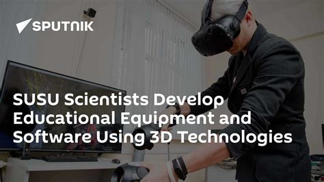 Susu Scientists Develop Educational Equipment And Software Using 3d