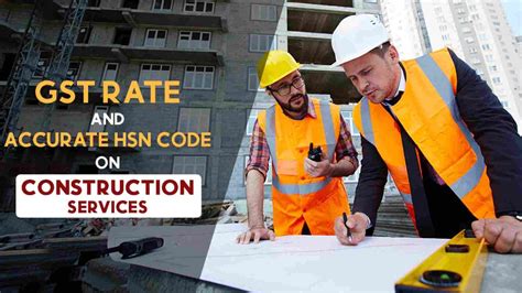 Construction Services Gst Rates And Sac Code 9954 Key Insights