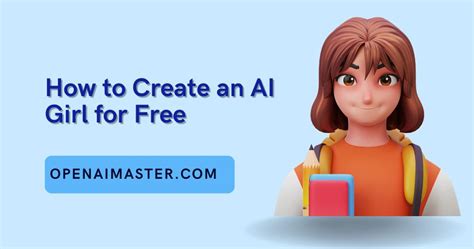 How To Create An AI Girl For Free Open AI Master