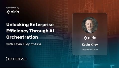 Unlocking Enterprise Efficiency Through Ai Orchestration With Kevin