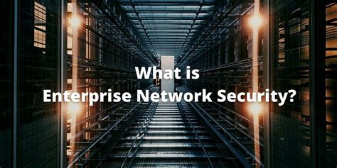 What Is Enterprise Network Security Ducentis