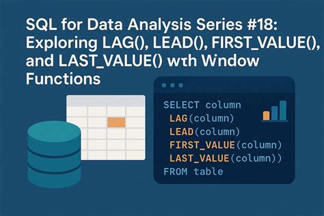 Sql For Data Analysis Series 18 Exploring Lag Lead Firstvalue And Lastvalue With