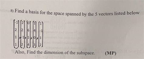 Solved 8 Find A Basis For The Space Spanned By The 5 Chegg