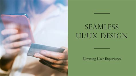 Elevating User Experience Through Seamless Ui Ux Design