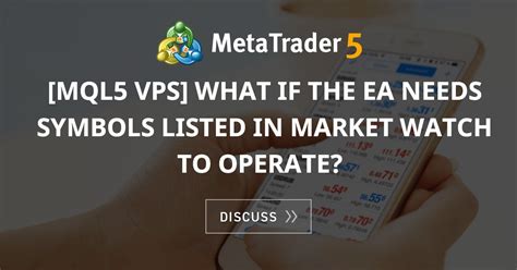 Mql5 Vps What If The Ea Needs Symbols Listed In Market Watch To Operate Easy Trading