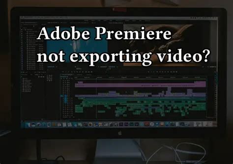 Why Is Adobe Premiere Pro Not Exporting Video