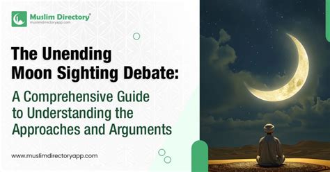The Unending Moon Sighting Debate A Comprehensive Guide To Understanding The Approaches And
