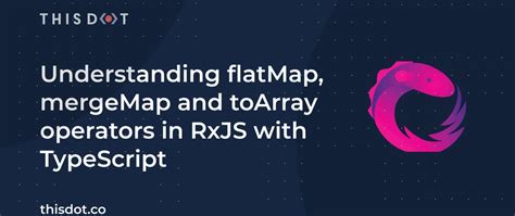 Understanding Flatmap Mergemap And Toarray Operators In Rxjs With