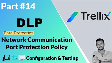 Trellix Dlp Network Communication Port Protection Policy Configuration And Testing Guide Youtube