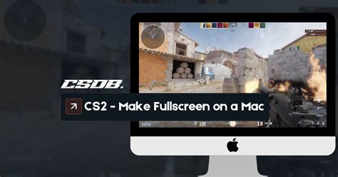 How To Make Cs2 Full Screen On A Mac Csdb