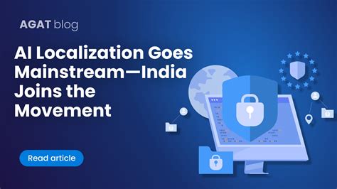 Ai Localization Goes Mainstream—india Joins The Movement Agat Software Compliance Security