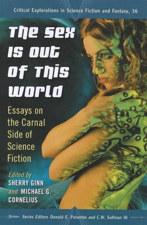 Critical Explorations In Science Fiction The Sex Is Out Of This World