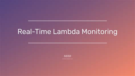 Real Time Lambda Monitoring In Seed